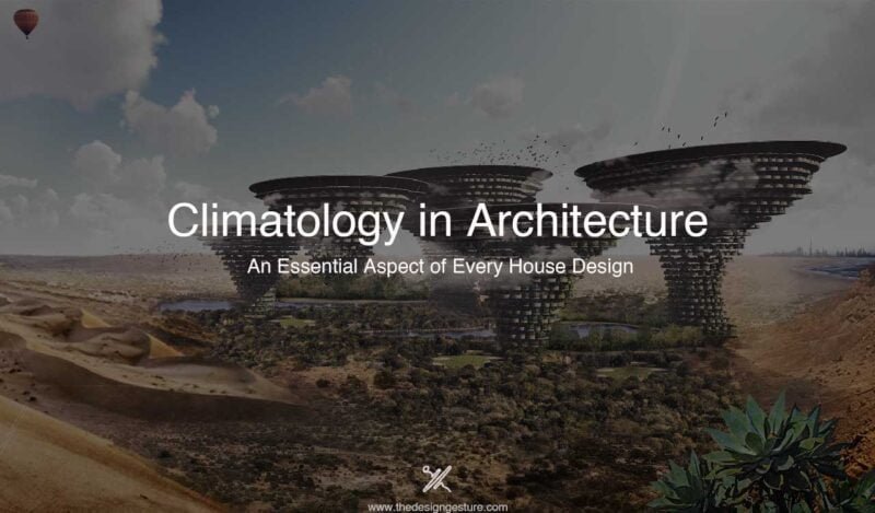 Climatology In Architecture: An Important Aspect Of Every House Design ...