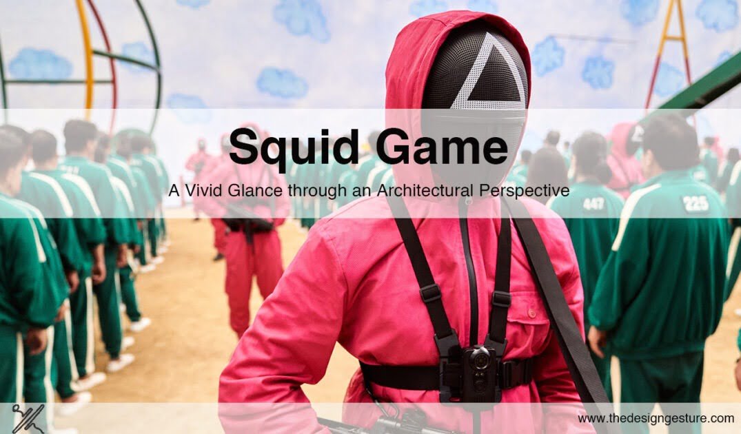 Squid Game: A Vivid Glance Through An Architectural Perspective | The ...