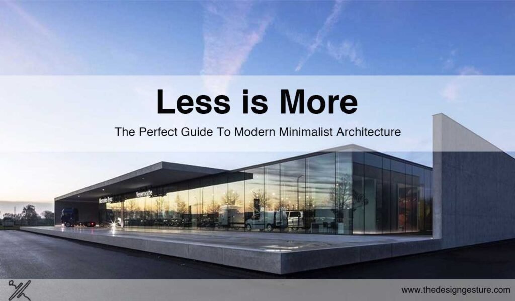 Less Is More The Perfect Guide To Modern Minimalist Architecture The less-is-more-the-perfect-guide-to-modern-minimalist-architecture-the