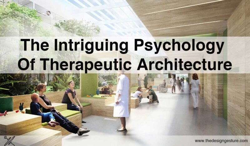 The Intriguing Psychology Of Therapeutic Architecture | The Design Gesture