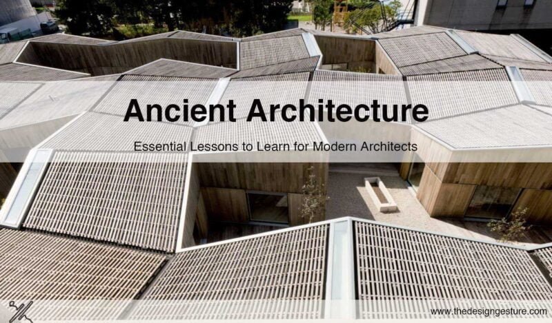 Ancient Architecture: Essential Lessons To Learn For Modern Architects ...