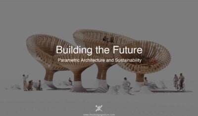 Building The Future: Parametric Architecture And Sustainability | The ...