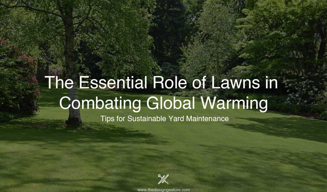 The Essential Role of Lawns in Combating Global Warming: Tips for ...