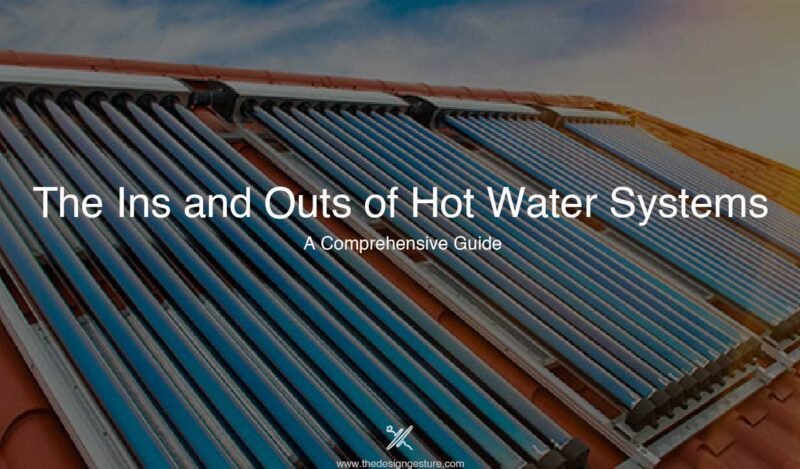 The Ins And Outs Of Hot Water Systems: A Comprehensive Guide | The ...