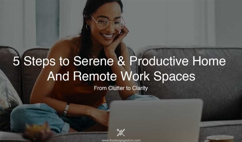 5 Steps To Serene & Productive Home And Remote Work Spaces: From ...