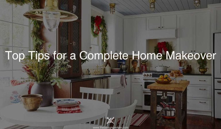 Top Tips For A Complete Home Makeover | The Design Gesture