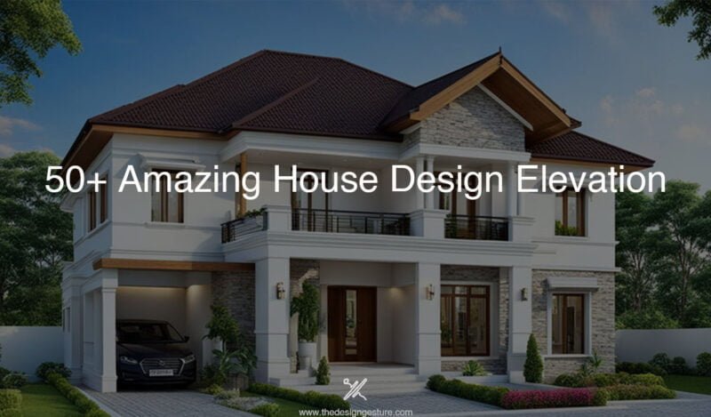 50+ Amazing House Design Elevation | The Design Gesture