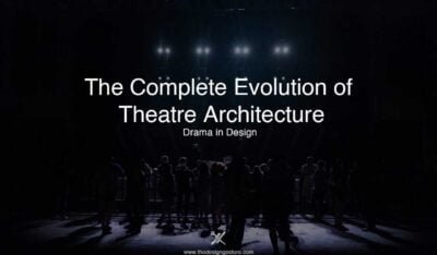 The Complete Evolution Of Theatre Architecture: Drama In Design | The ...
