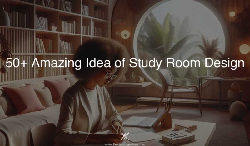 50+ Amazing Idea Of Study Room Design | The Design Gesture
